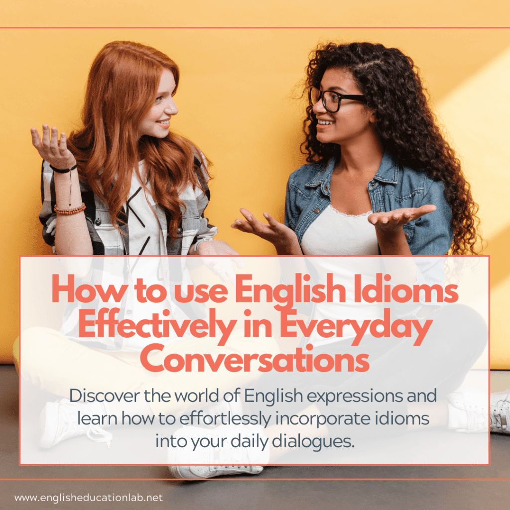 How to use English idioms effectively in everyday conversations ...
