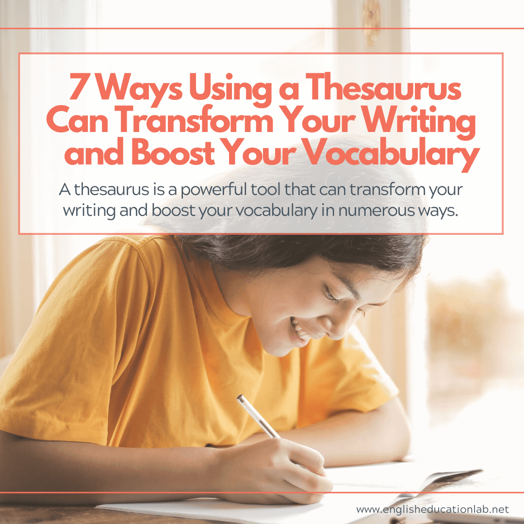 Seven ways using a thesaurus can transform your writing and boost your vocabulary - English ...