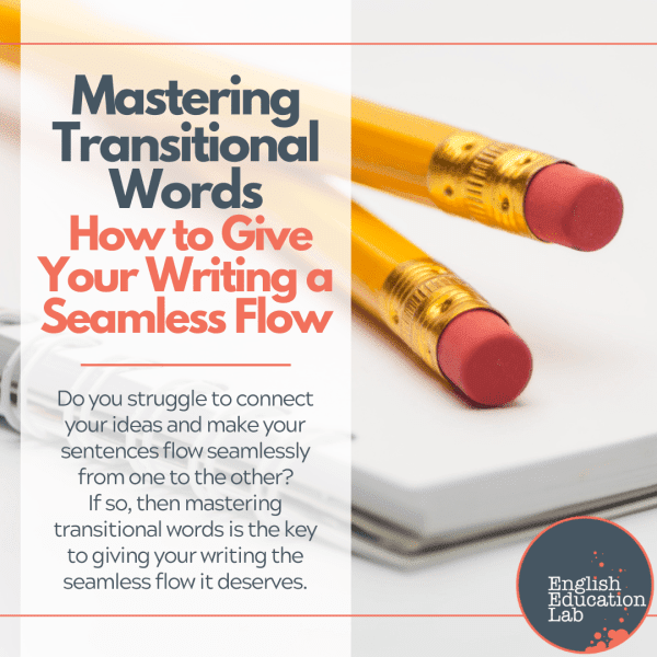 Mastering transitional words: How to give your writing a seamless flow ...